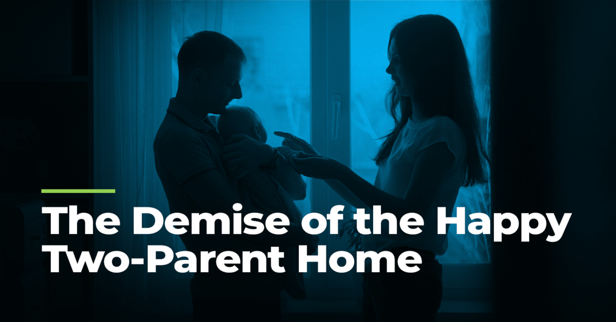 The Demise of the Happy Two-Parent Home - The Demise of the Happy Two ...